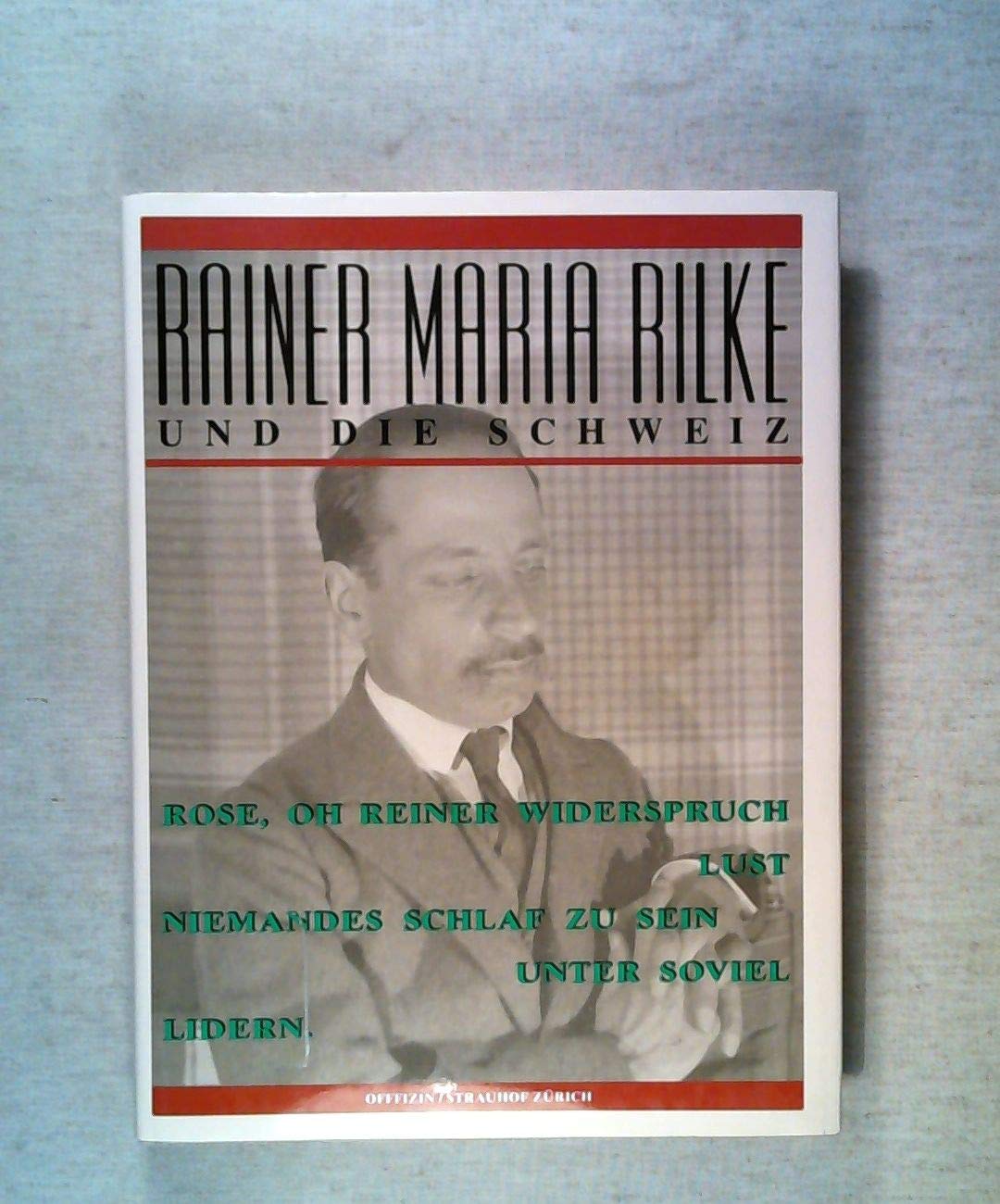 Rainer Maria Rilke Und Die Schweiz (Strauhof Zurich): Jacob Steiner ...