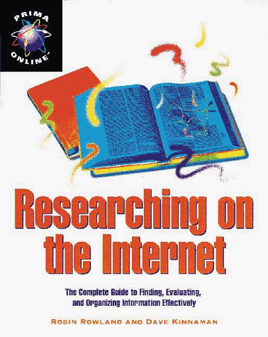 Researching on the Internet: The Complete Guide to Finding, Evaluating ...