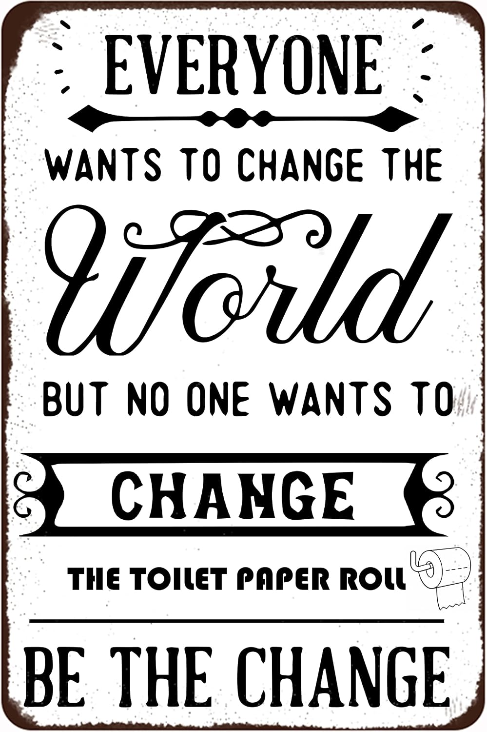 Funny Toilet Metal Tin Sign Everyone Wants to Change the World but No ...