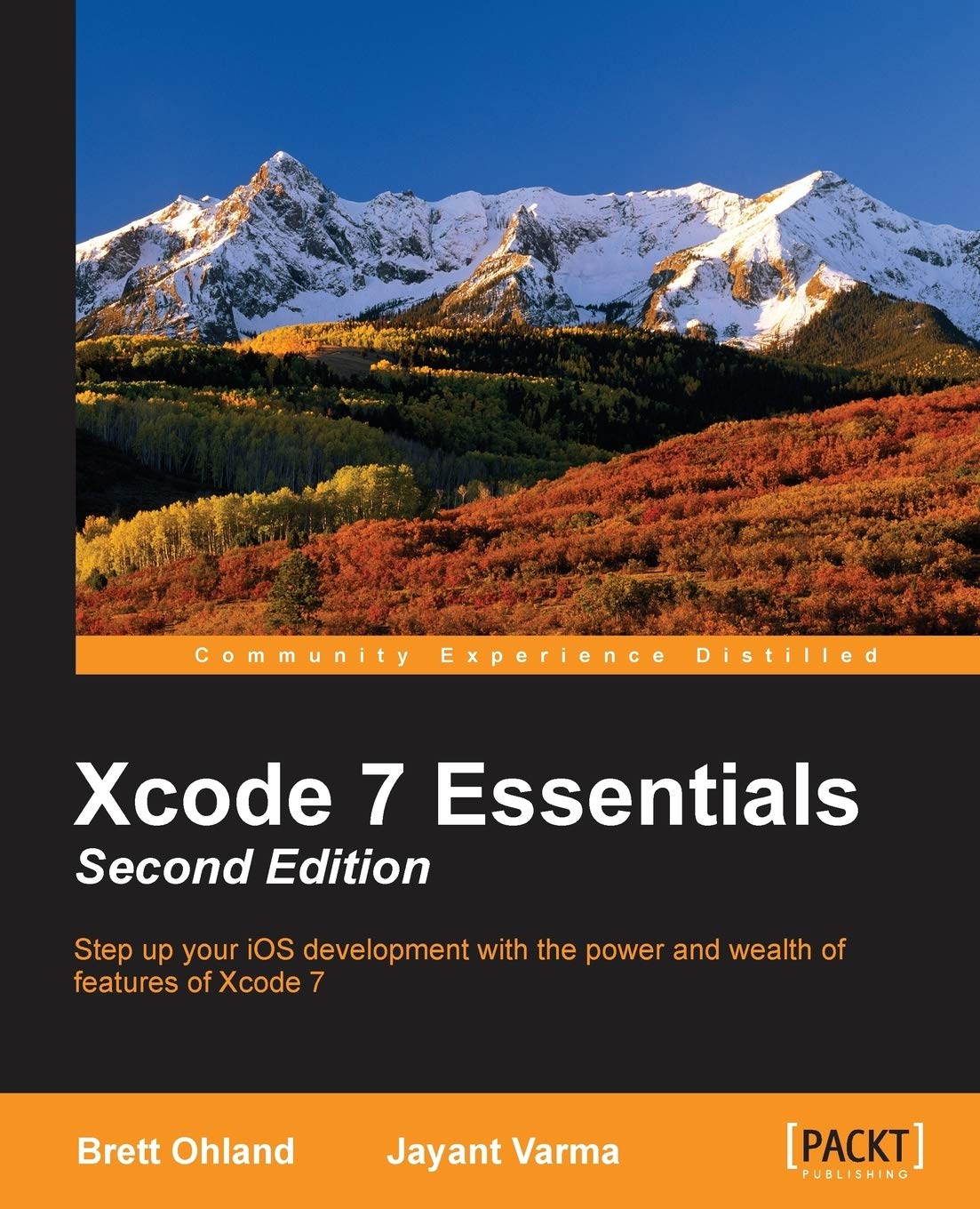 Xcode 7 Essentials: Ohland, Brett, Varma, Jayant: 9781785889011: Amazon.com: Books