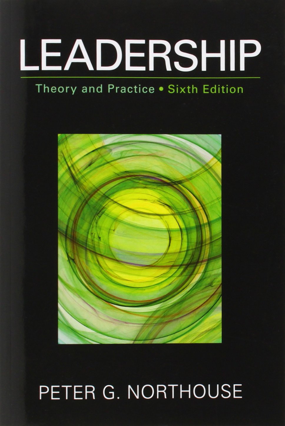 Leadership: Theory and Practice, 6th Edition: Northouse, Peter G ...