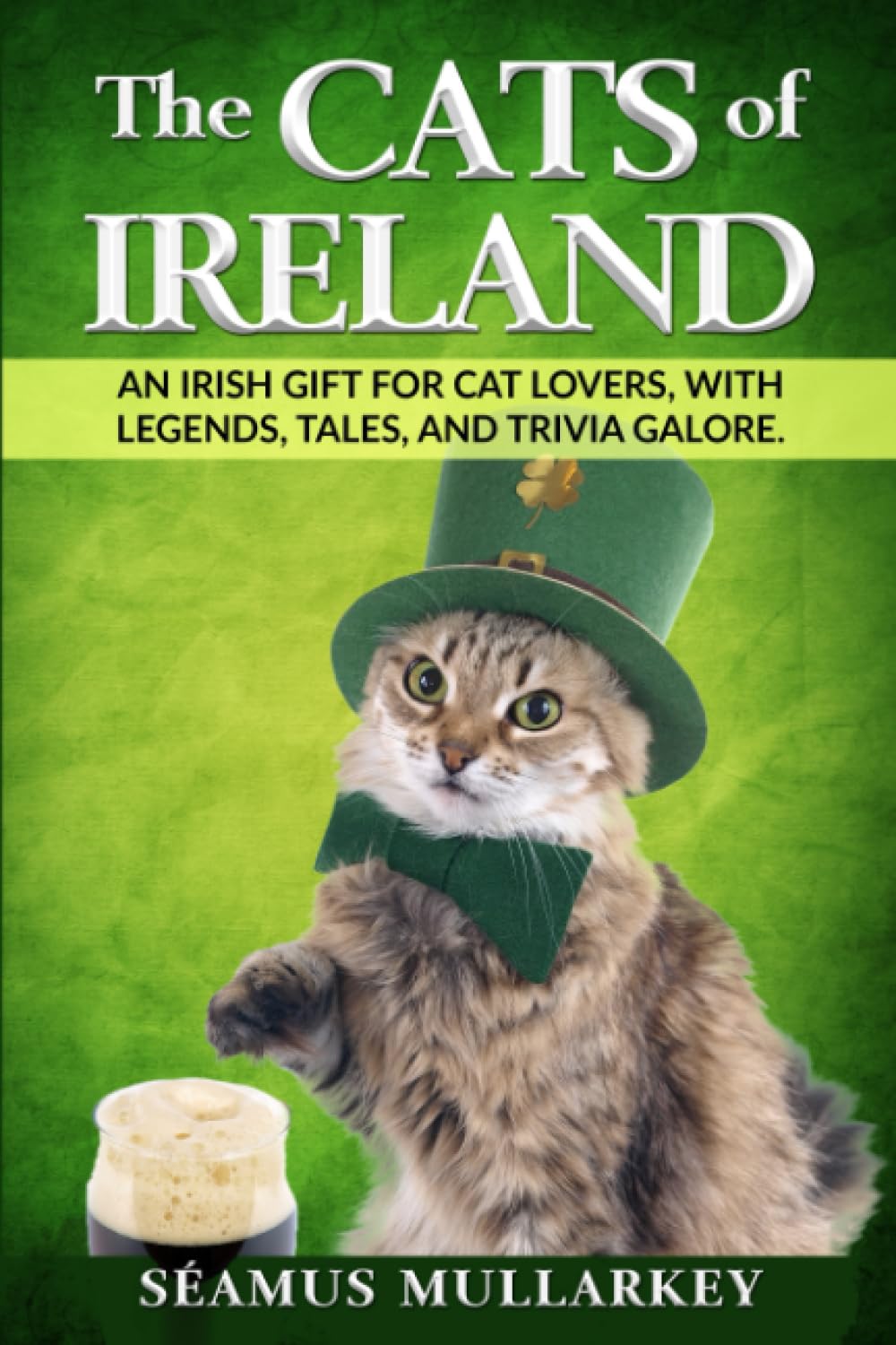 The Cats of Ireland: An Irish Gift for Cat Lovers, with Legends, Tales ...