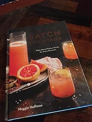 Batch Cocktails: Make-Ahead Pitcher Drinks for Every Occasion: Hoffman, Maggie: 9780399582530 ...