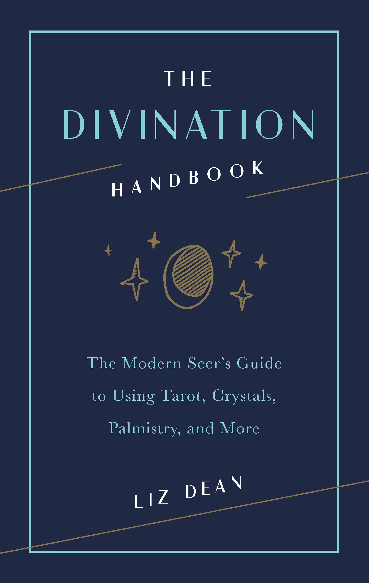 The Divination Handbook: The Modern Seer's Guide to Using Tarot ...