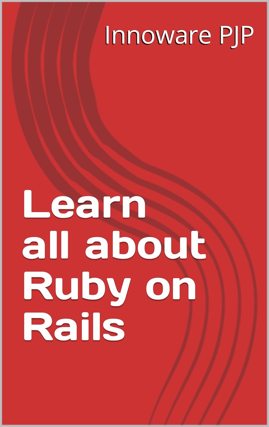 Amazon.com: Learn all about Ruby on Rails eBook : PJP, Innoware: Kindle Store
