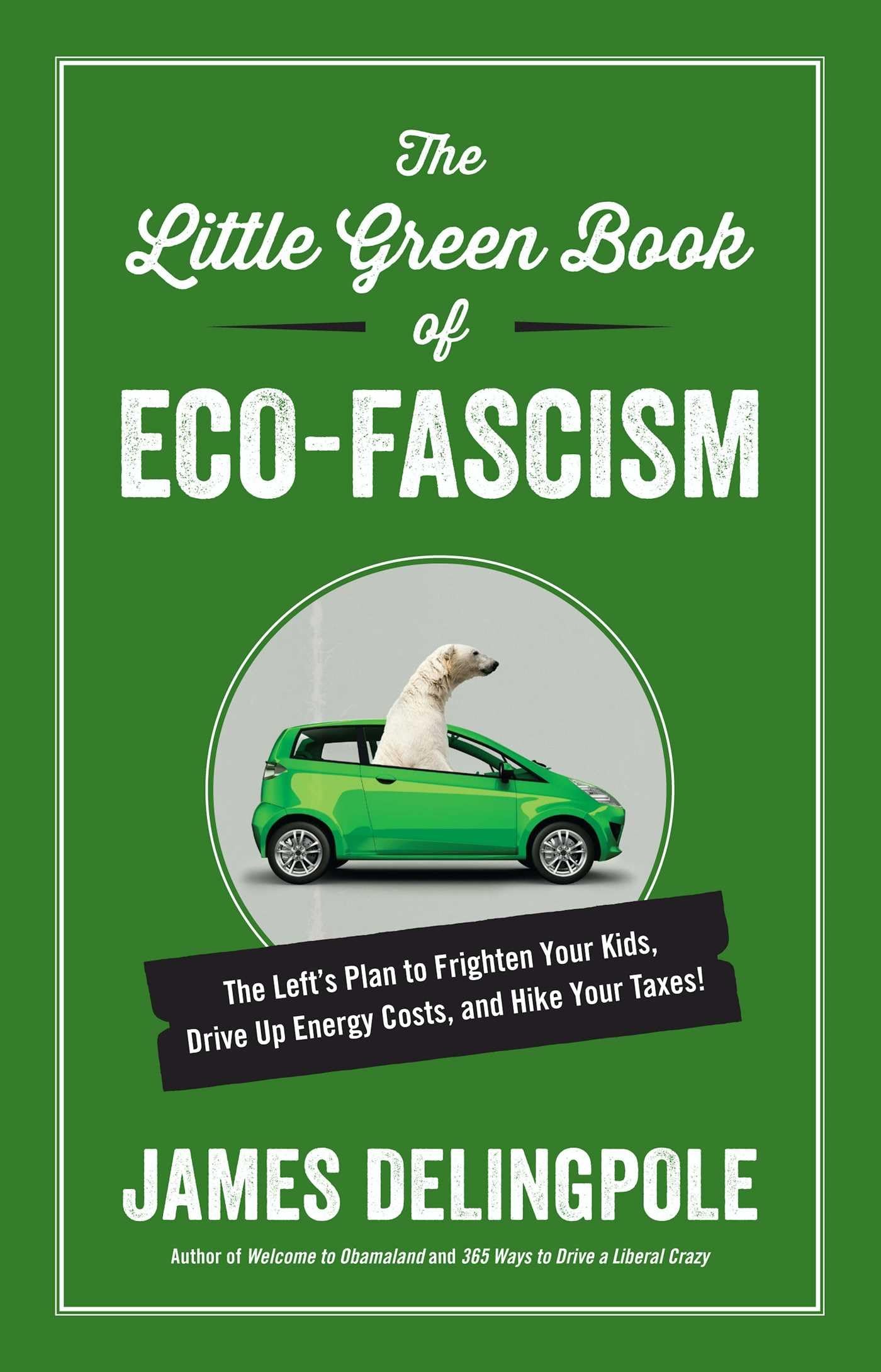 The Little Green Book of Eco-Fascism: The Left?s Plan to Frighten Your ...