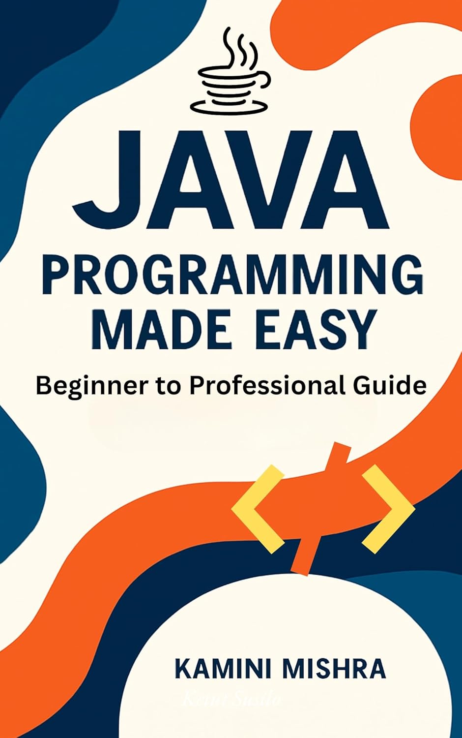 JAVA Programming Made Easy: Beginner to Professional Guide (English Edition) eBook : Mishra ...