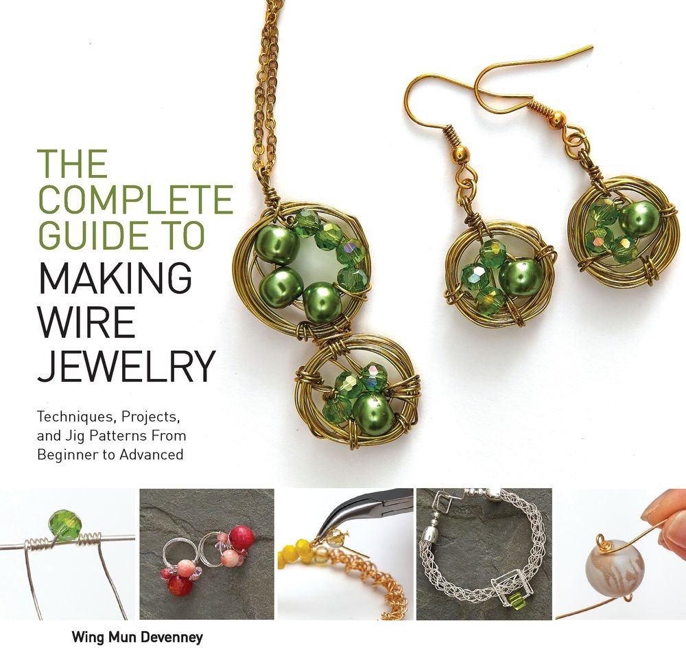 The Complete Guide to Making Wire Jewelry: Techniques, Projects, and ...