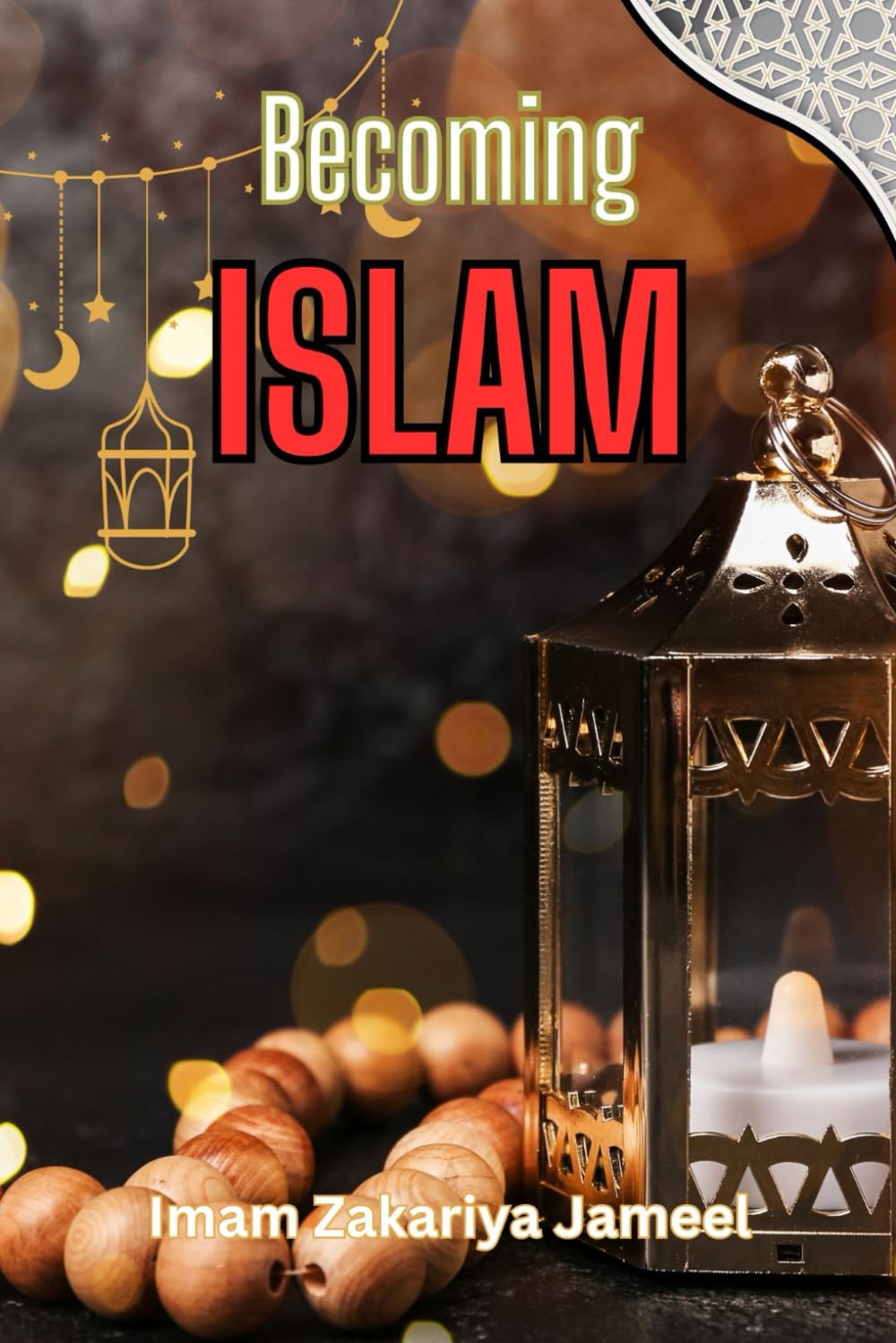 BECOMING ISLAM: A Beginner's Guide To Islam, With Step-by-Step Prayer ...