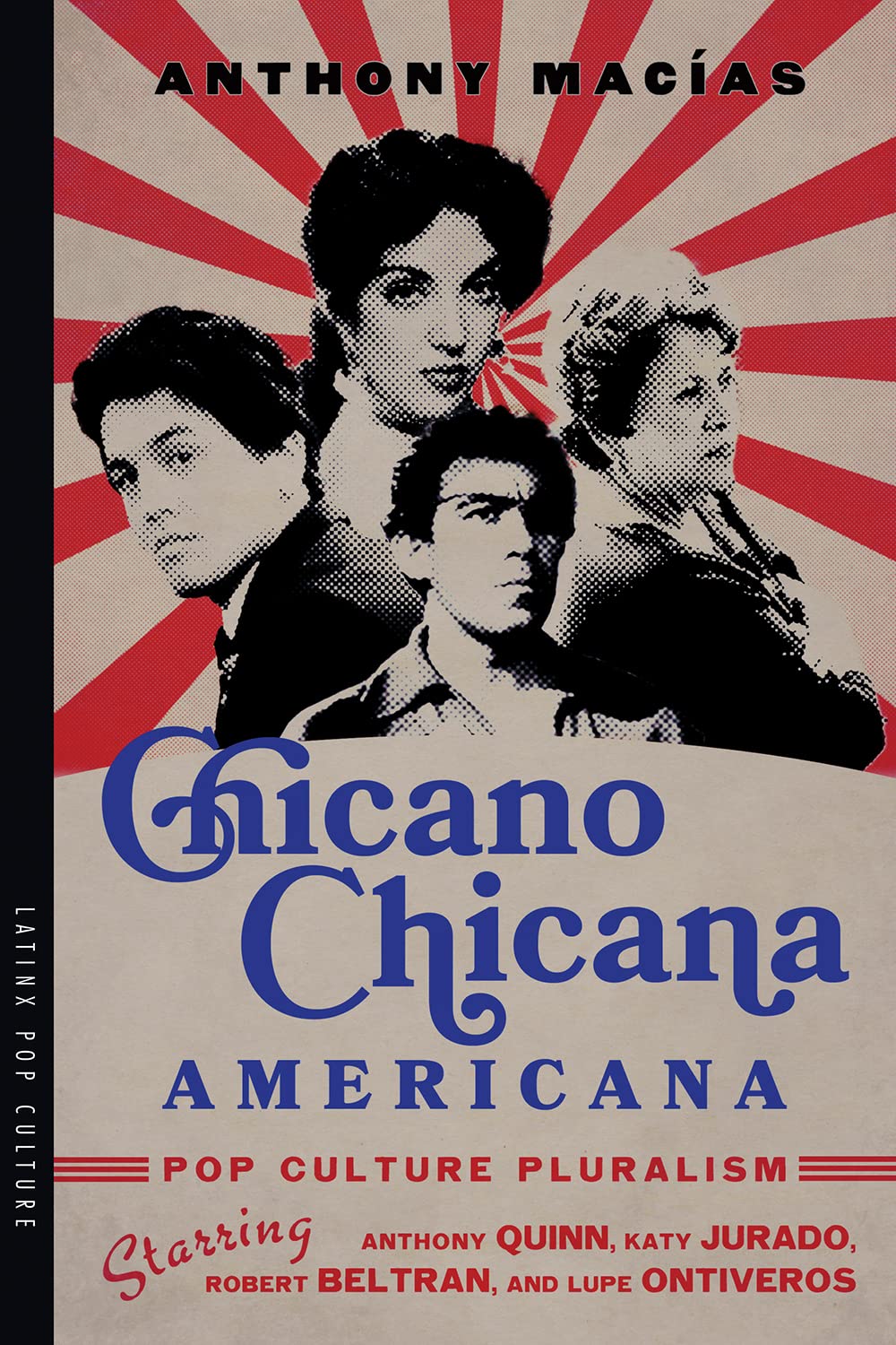 Chicano-Chicana Americana: Pop Culture Pluralism Starring Anthony Quinn ...