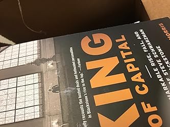 King of Capital: The Remarkable Rise, Fall, and Rise Again of Steve ...