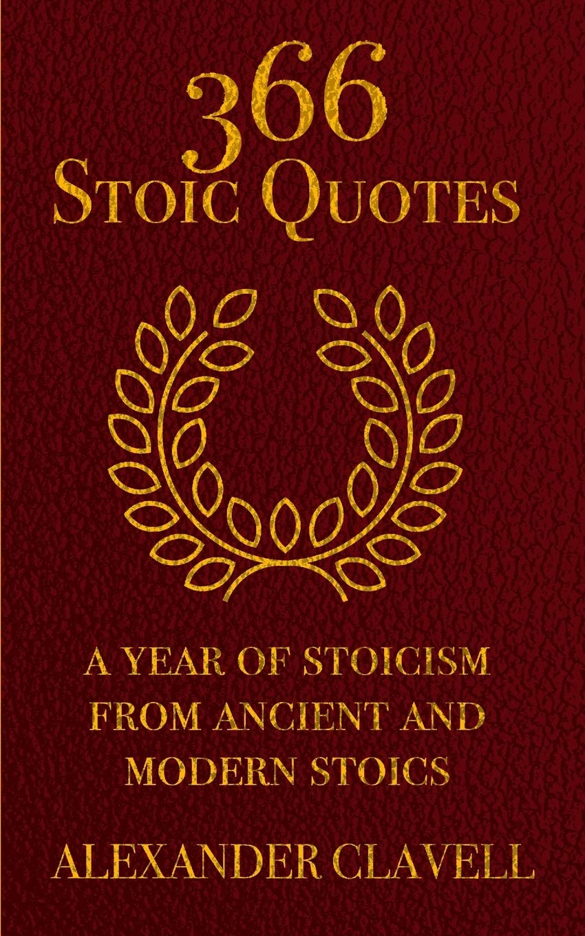 366 Stoic Quotes: A Year Of Stoicism From Ancient And Modern Stoics ...