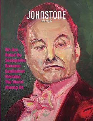 JOHNSTONE February 25: We Are Ruled By Sociopaths Because Capitalism ...