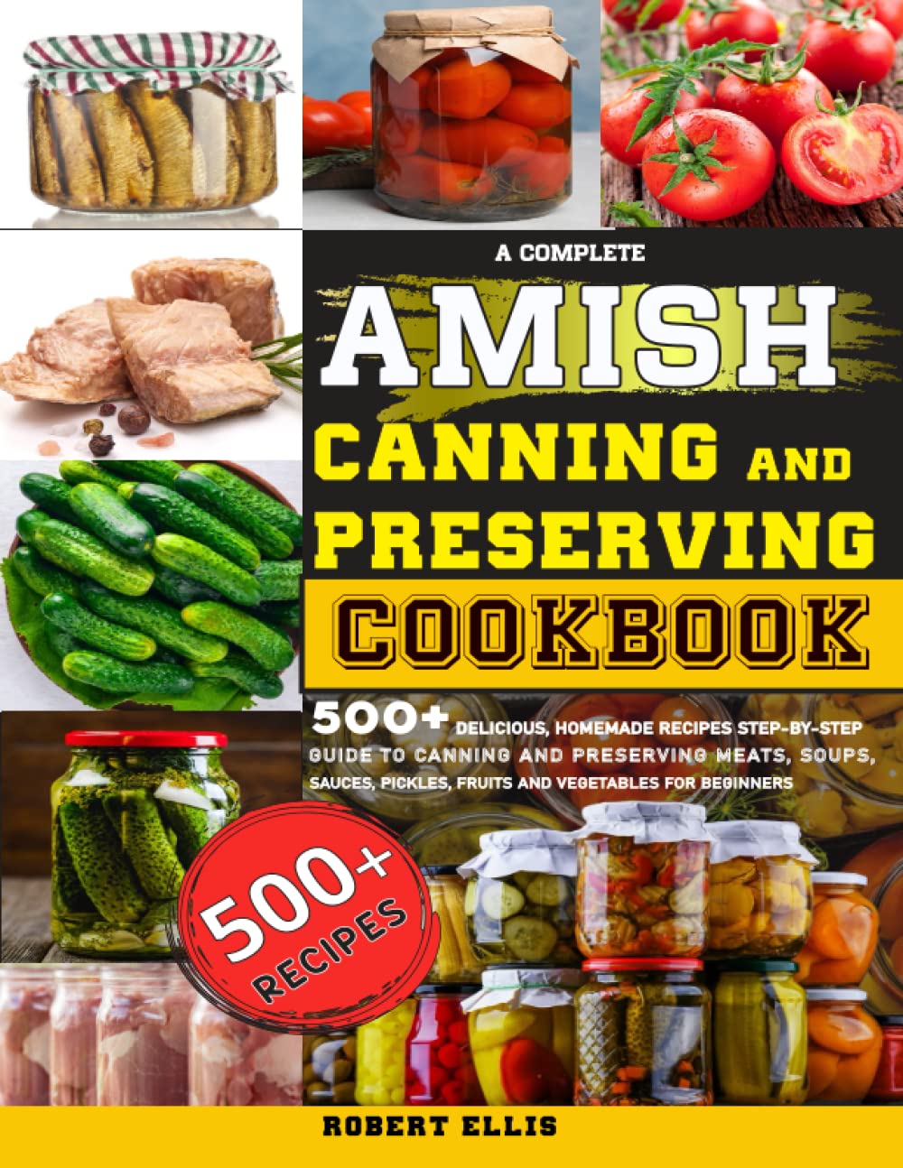 A Complete Amish Canning And Preserving Cookbook: 500+ Delicious ...