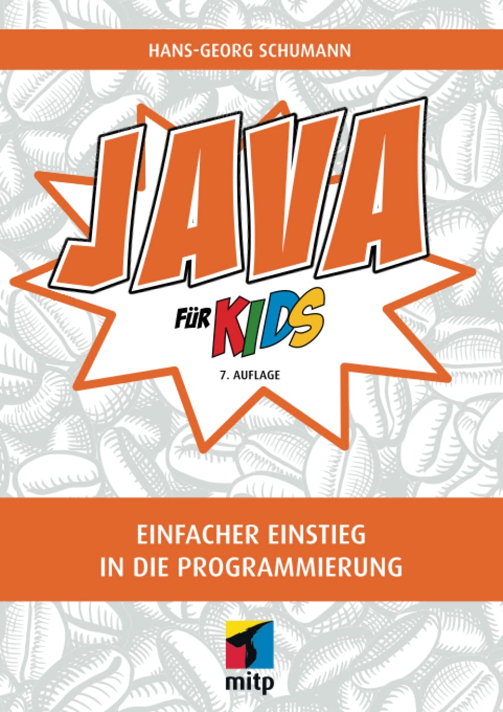 Java für Kids: Einfacher Einstieg in die Programmierung (mitp für Kids) : Schumann, Hans-Georg ...