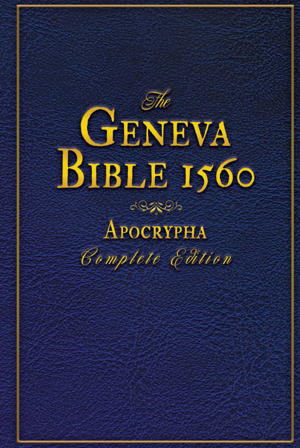 The Geneva Bible 1560 Apocrypha Complete Edition: An Accurate ...