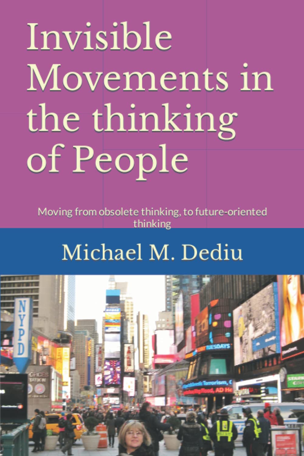 Invisible Movements in the thinking of People: Moving from obsolete thinking, to future-oriented ...