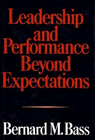 LEADERSHIP AND PERFORMANCE BEYOND EXPECTATIONS: Bass, Bernard M.: 9780029018101: Amazon.com: Books