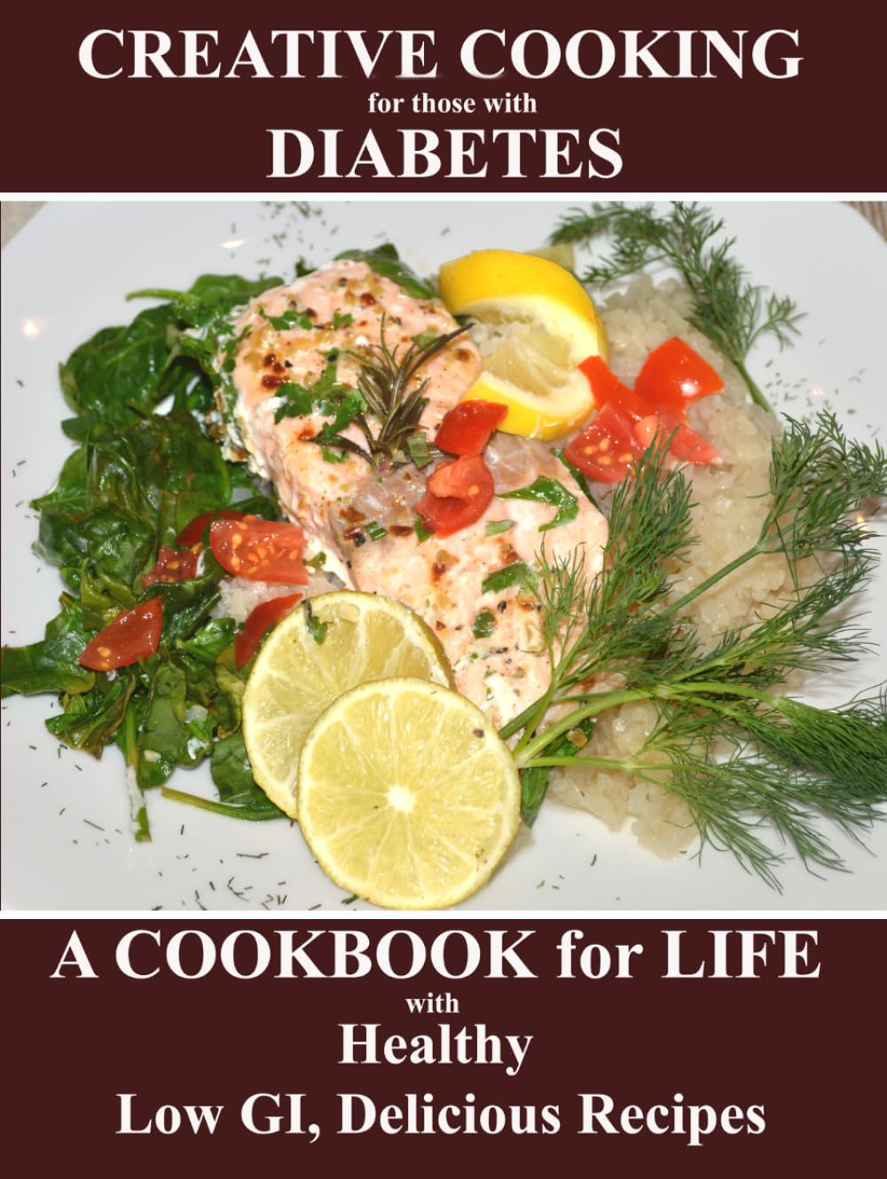 Creative Cooking for those with Diabetes: A cookbook for life with ...