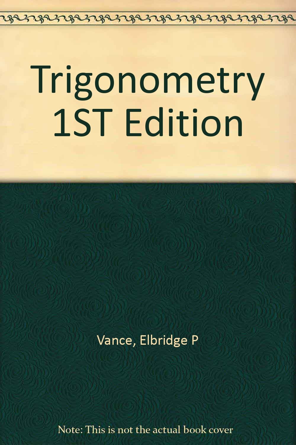 Trigonometry 1ST Edition: Elbridge P Vance: Amazon.com: Books