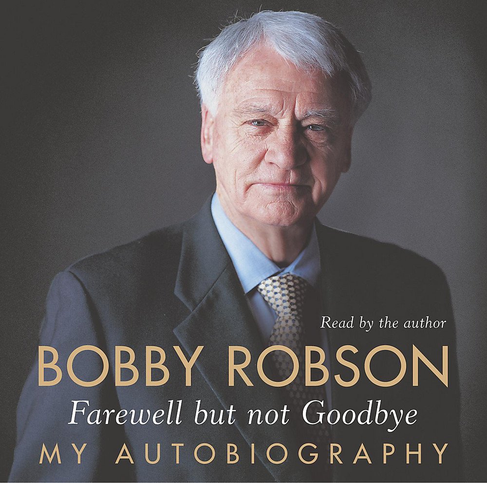 Amazon.com: Bobby Robson : Farewell but Not Goodbye - My Autobiography ...