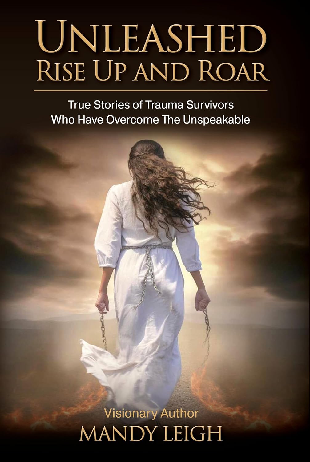 Unleashed Rise Up and Roar: True Stories of Trauma Survivors Who Have ...