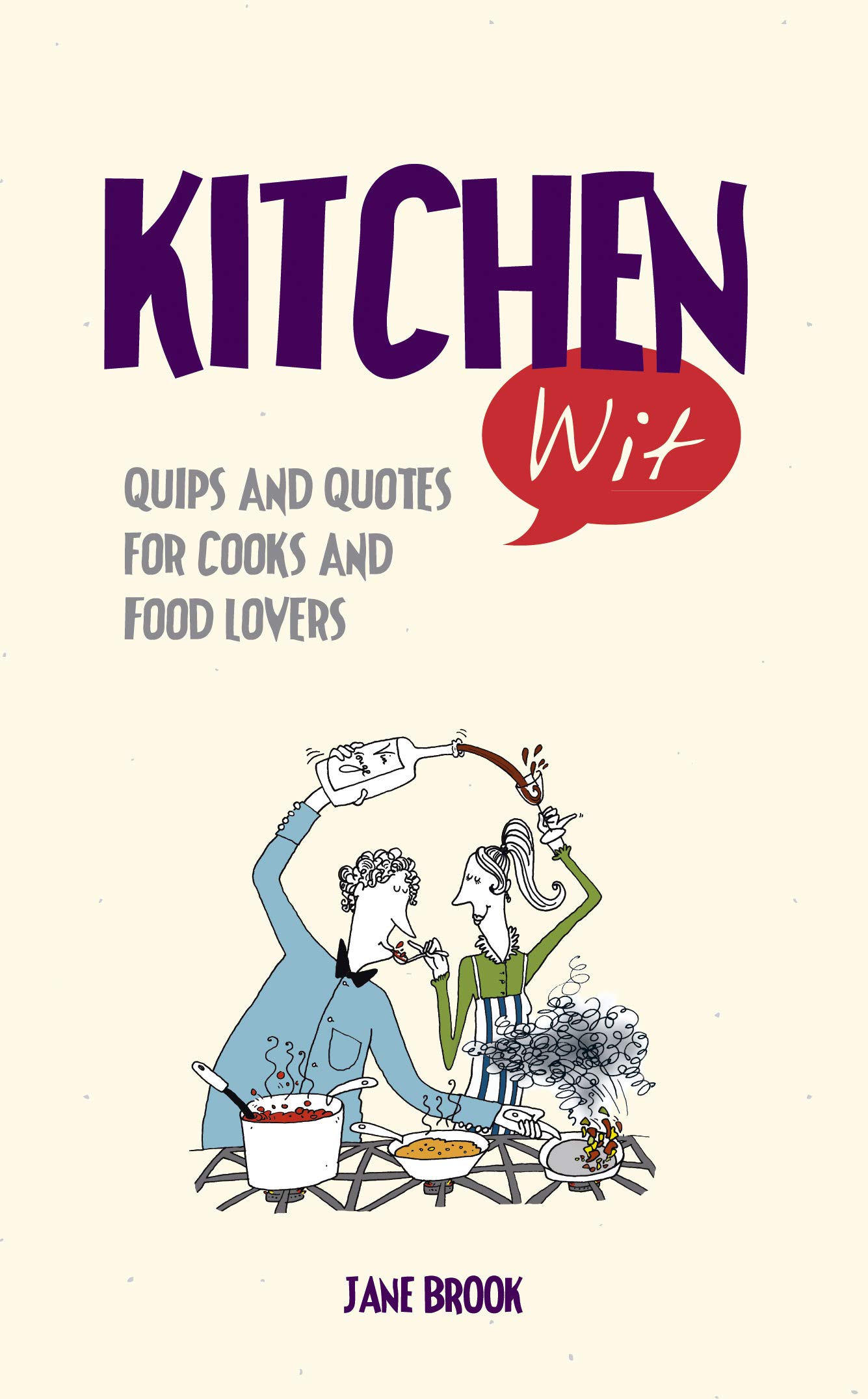 Kitchen Wit: Quips and Quotes for Cooks and Food Lovers: Brook, Jane ...