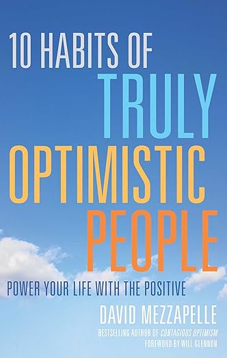 10 Habits of Truly Optimistic People: Power Your Life with the Positive ...