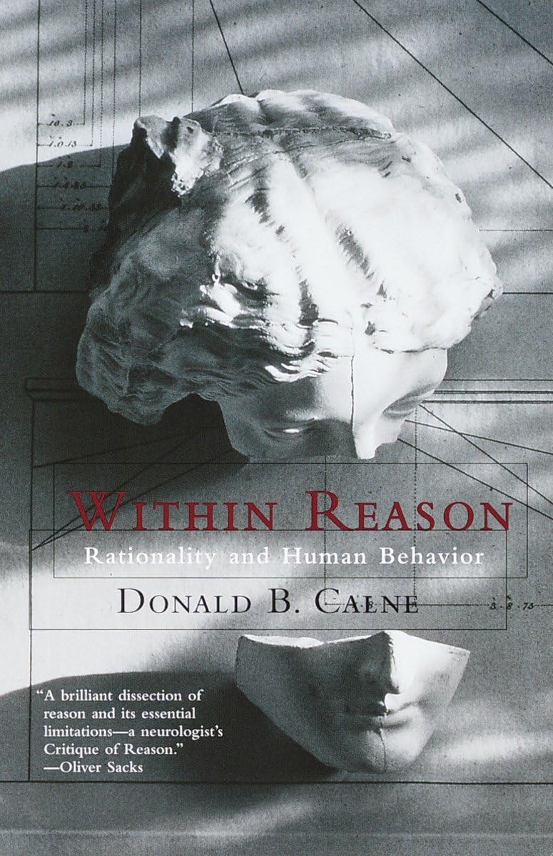 Within Reason: Rationality and Human Behavior: Calne, Donald ...