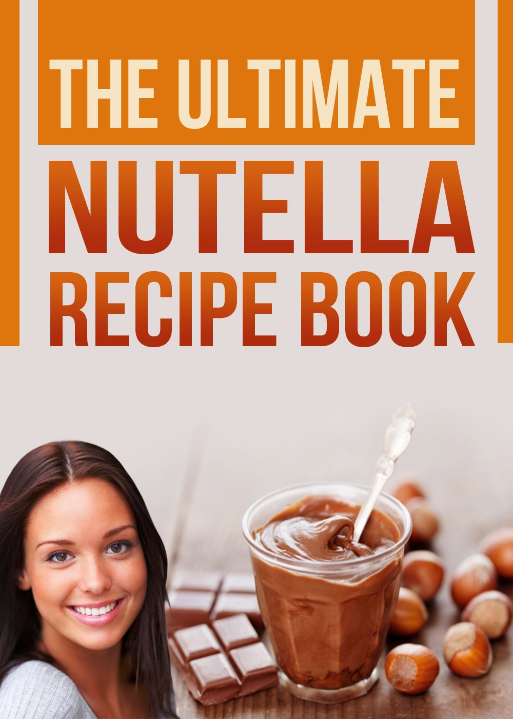 The Ultimate Nutella Recipe Book: Delicious Recipes for Nutella ...