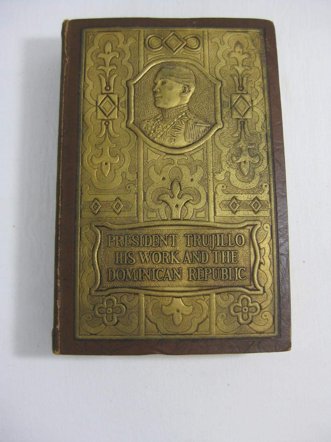 President Trujillo;: His work and the Dominican Republic,: Besault ...