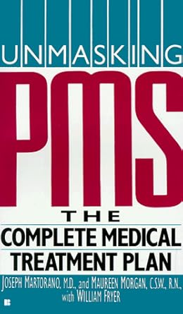 Unmasking PMS: The Complete PMS Medical Treatment Plan: Martorano ...