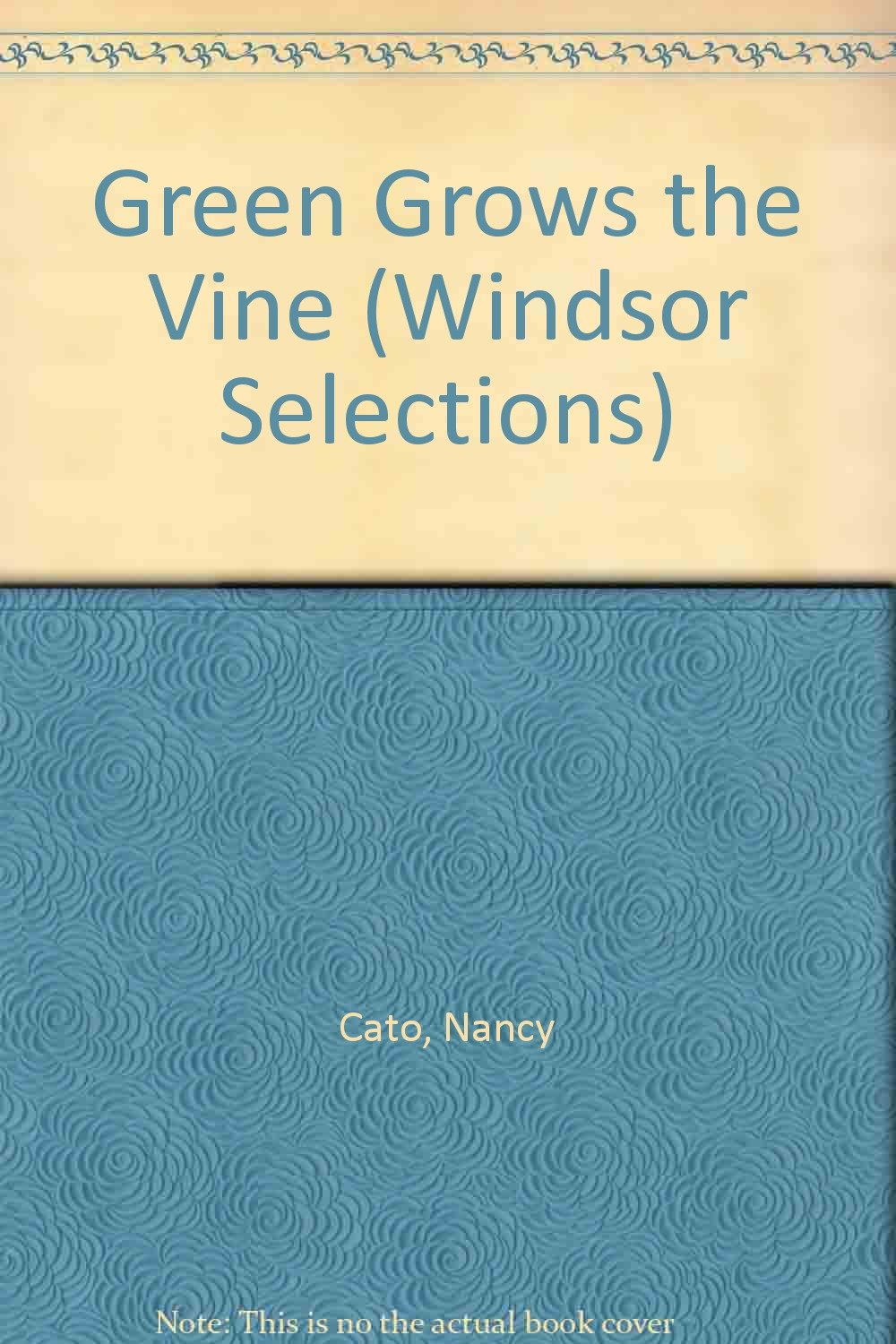 Green Grows the Vine (Windsor Selections): Nancy Cato: 9780862202132 ...