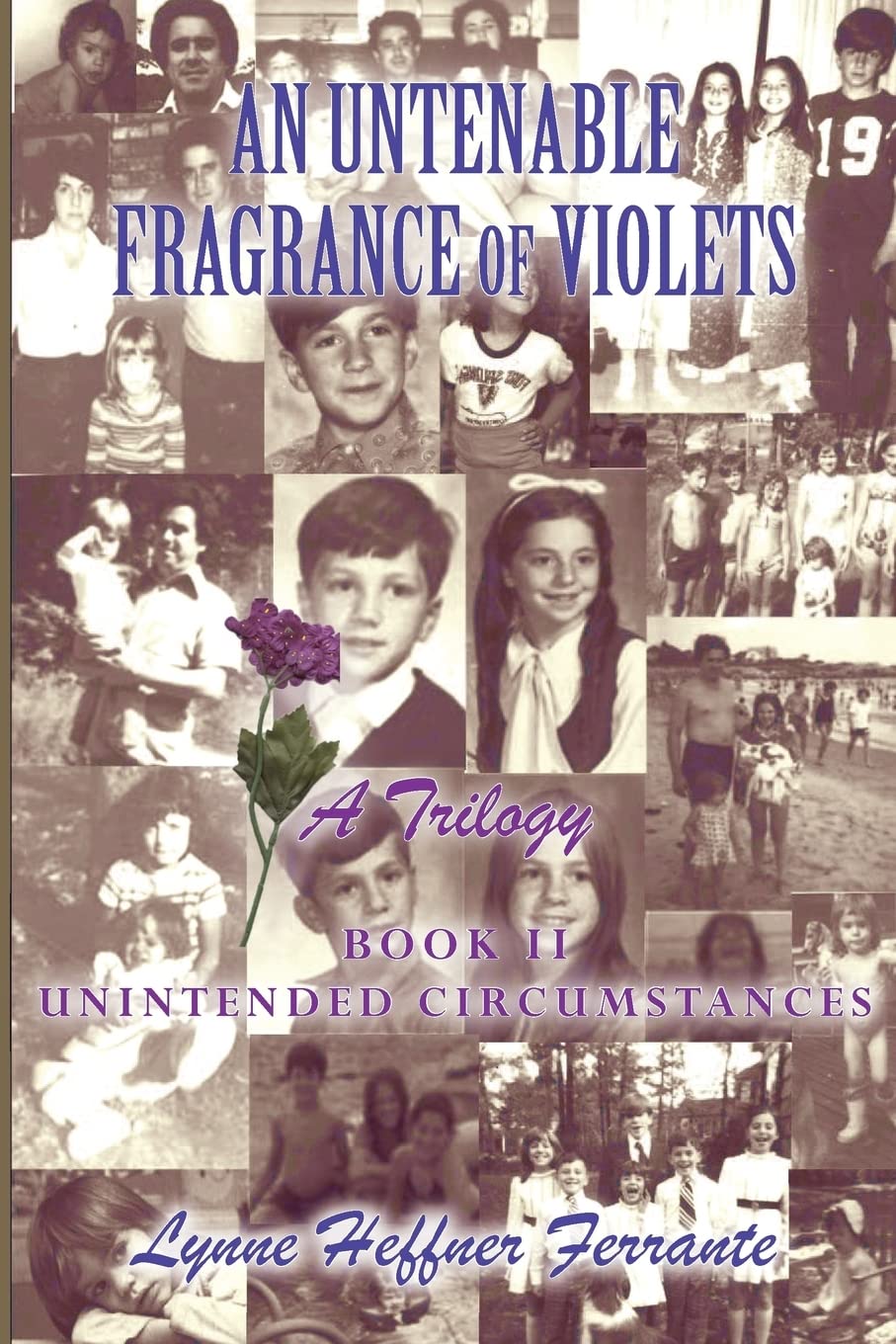 An Untenable Fragrance of Violets, A Trilogy, Book II, Unintended ...