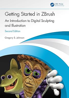 Getting Started in ZBrush: An Introduction to Digital Sculpting and Illustration 2, Johnson ...