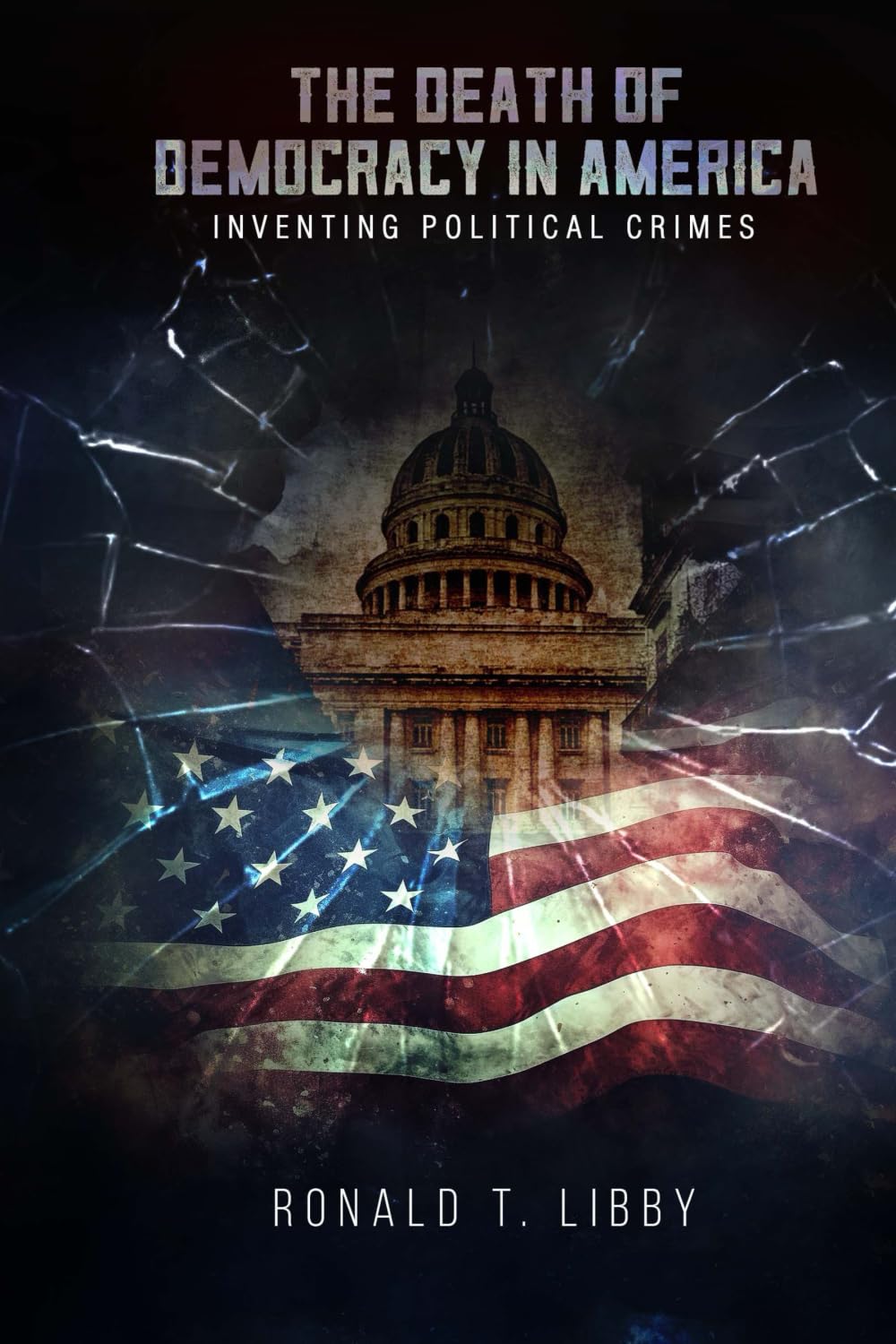 The Death of Democracy in America: Creating Political Crimes: Libby ...