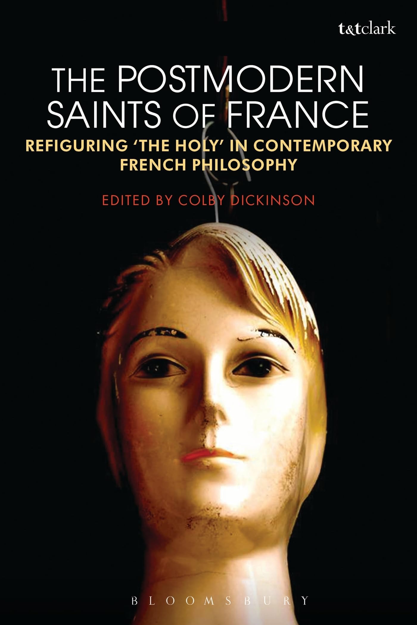 The Postmodern Saints of France: Refiguring 'the Holy' in Contemporary ...
