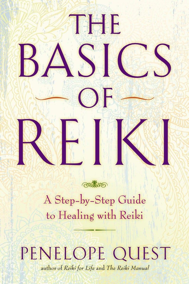 The Basics of Reiki: A Step-by-Step Guide to Healing with Reiki: Quest ...