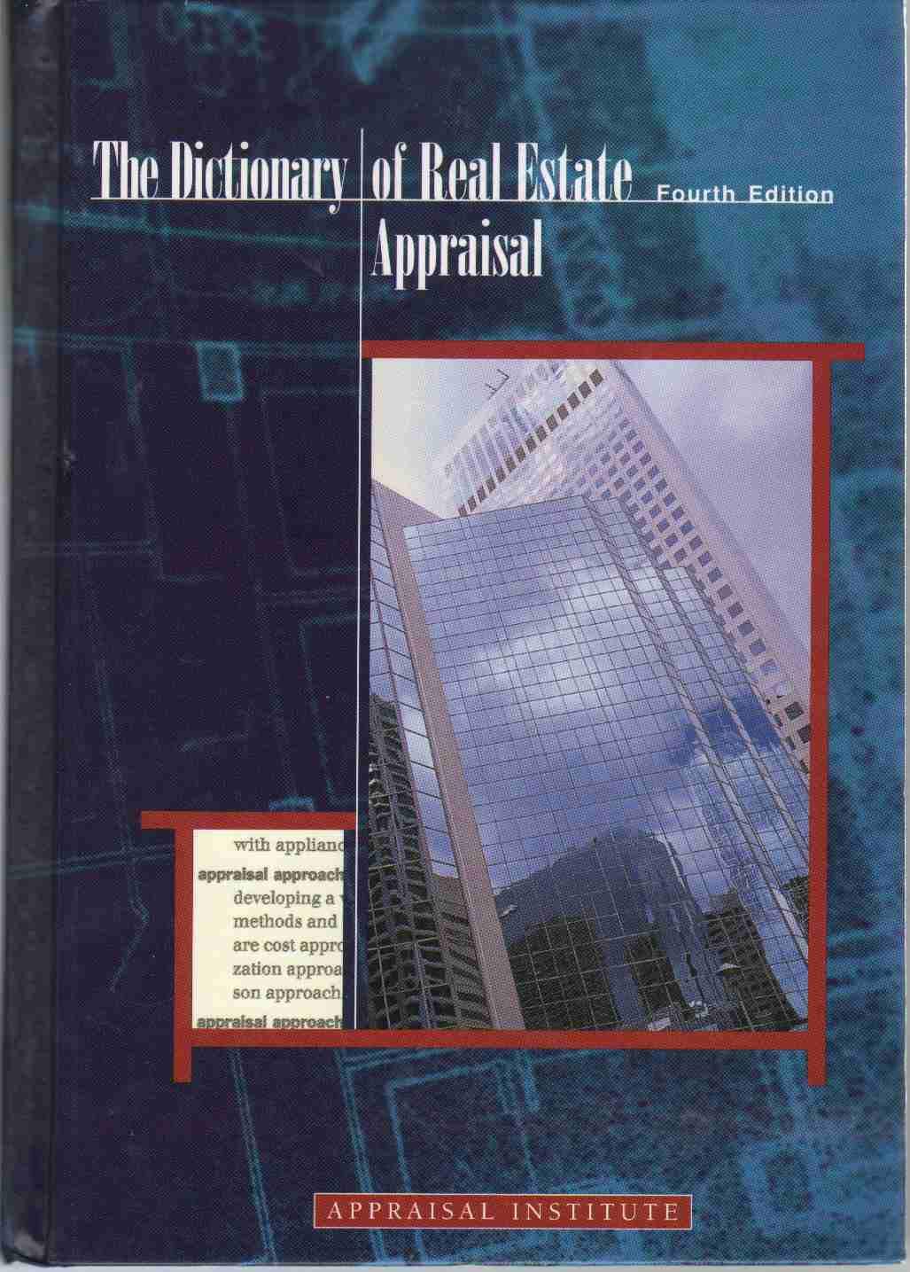 The Dictionary of Real Estate Appraisal, Fourth Edition: Appraisal ...