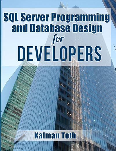 SQL Server Programming and Database Design for Developers: Toth, Kalman: 9781481904827: Amazon ...