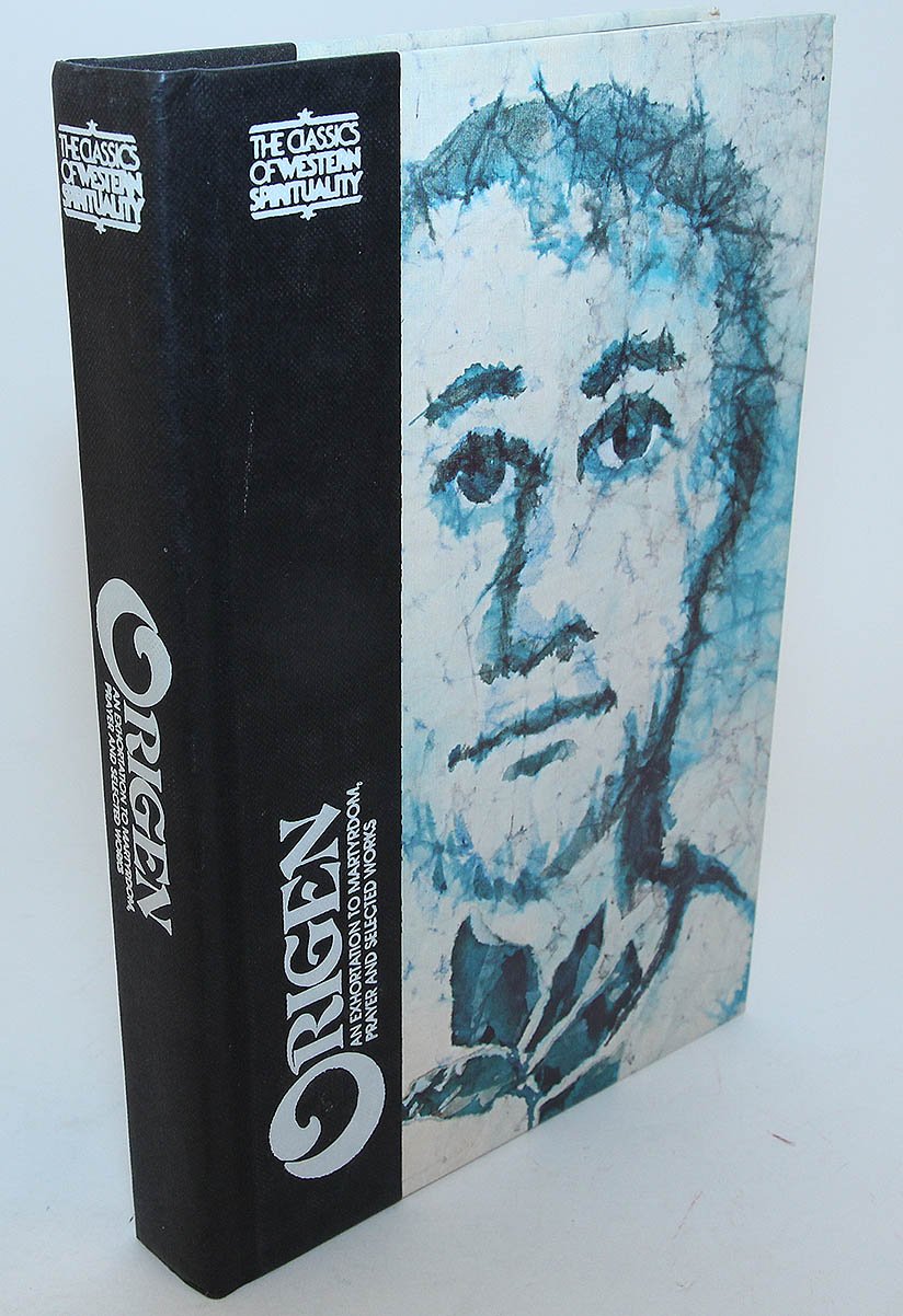 Origen: An Exhortation to Martyrdom, Prayer and Selected Works: Origen ...