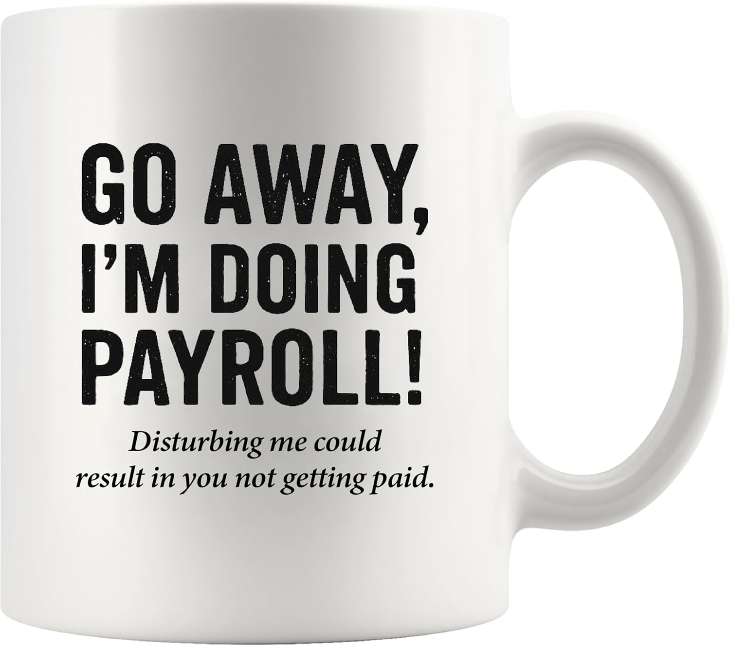 Amazon.com: Go Away I’m Doing Payroll Office Gifts Funny Payroll Clerk ...