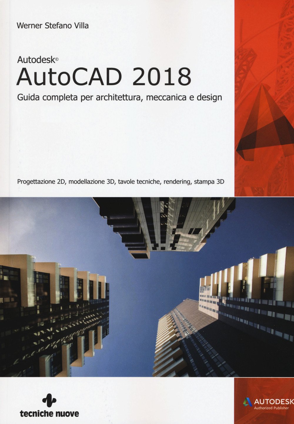 Autodesk AutoCad 2018. Guida completa per architettura, meccanica e ...