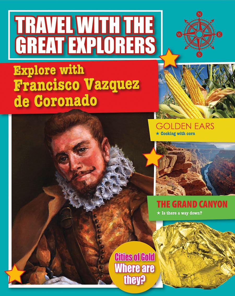 Explore With Francisco Vazquez De Coronado (Travel With the Great ...