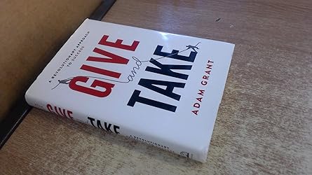 Give and Take: A Revolutionary Approach to Success: Amazon.co.uk: Grant ...