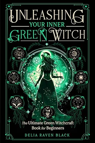 Unleashing Your Inner Green Witch: The Ultimate Green Witchcraft Book ...