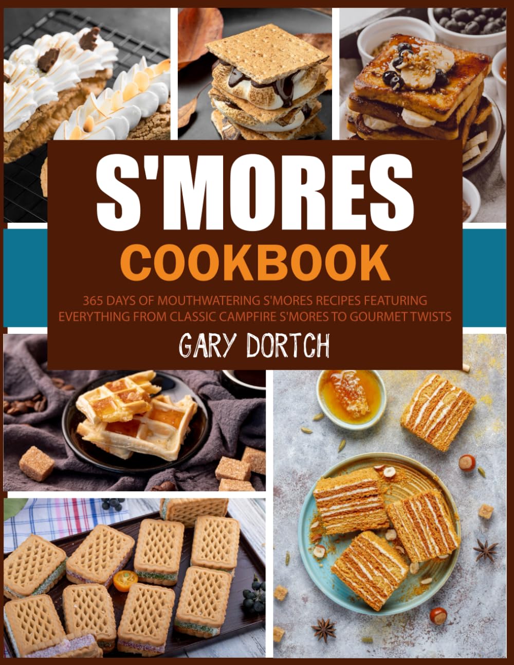 S'mores Cookbook: 365 Days of Mouthwatering S'mores Recipes Featuring ...
