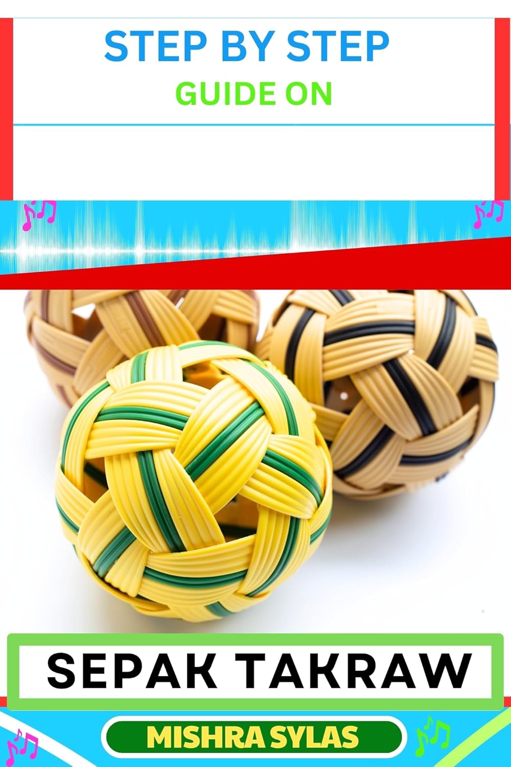 Amazon.com: STEP BY STEP GUIDE ON SEPAK TAKRAW: Complete Manual To ...