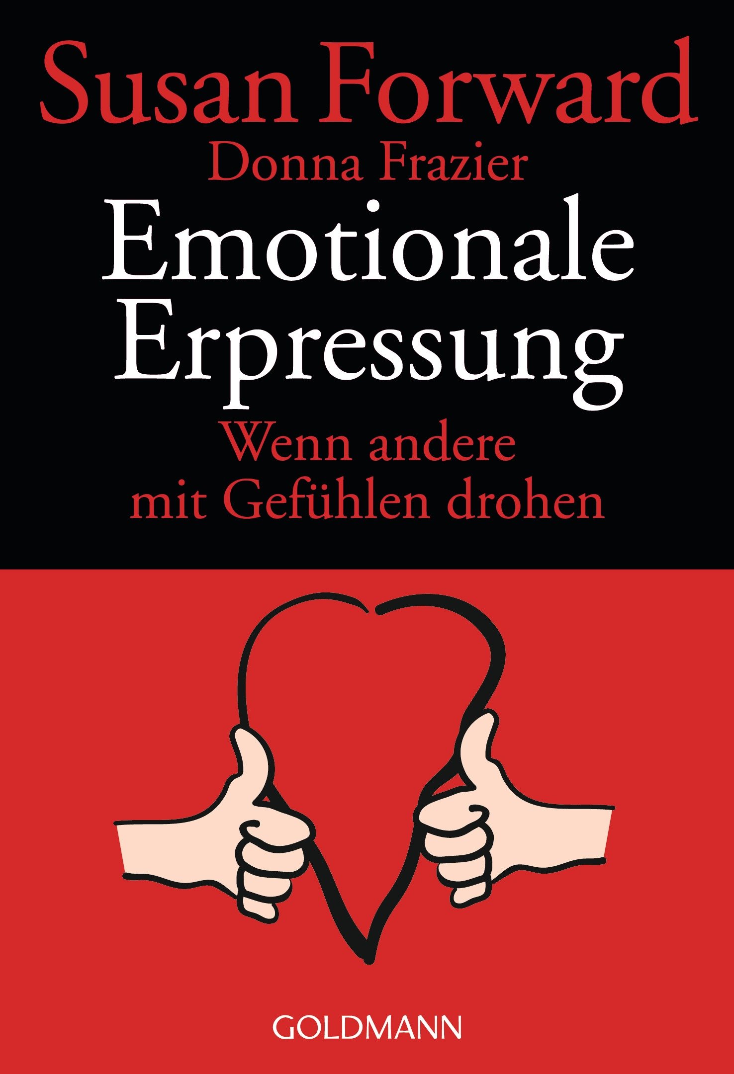 Amazon.com: Emotionale Erpressung. Wenn andere mit Gefühlen drohen ...