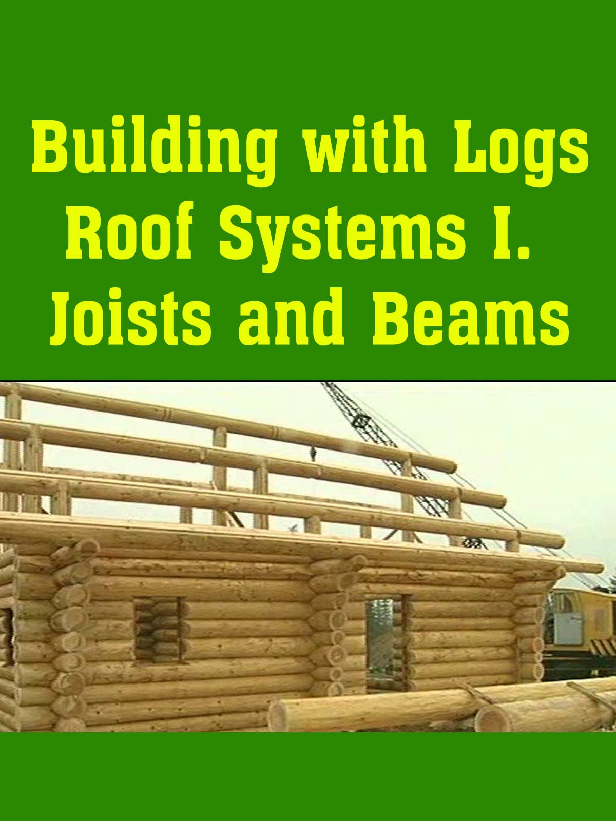 Buy Building with Logs Roof Systems I Joists and Beams Online at ...